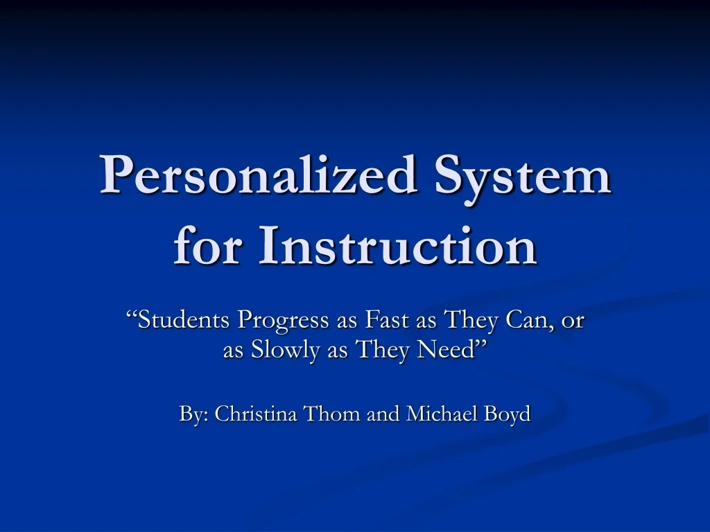 PPT - Personalized System for Instruction: Embracing Individual ...