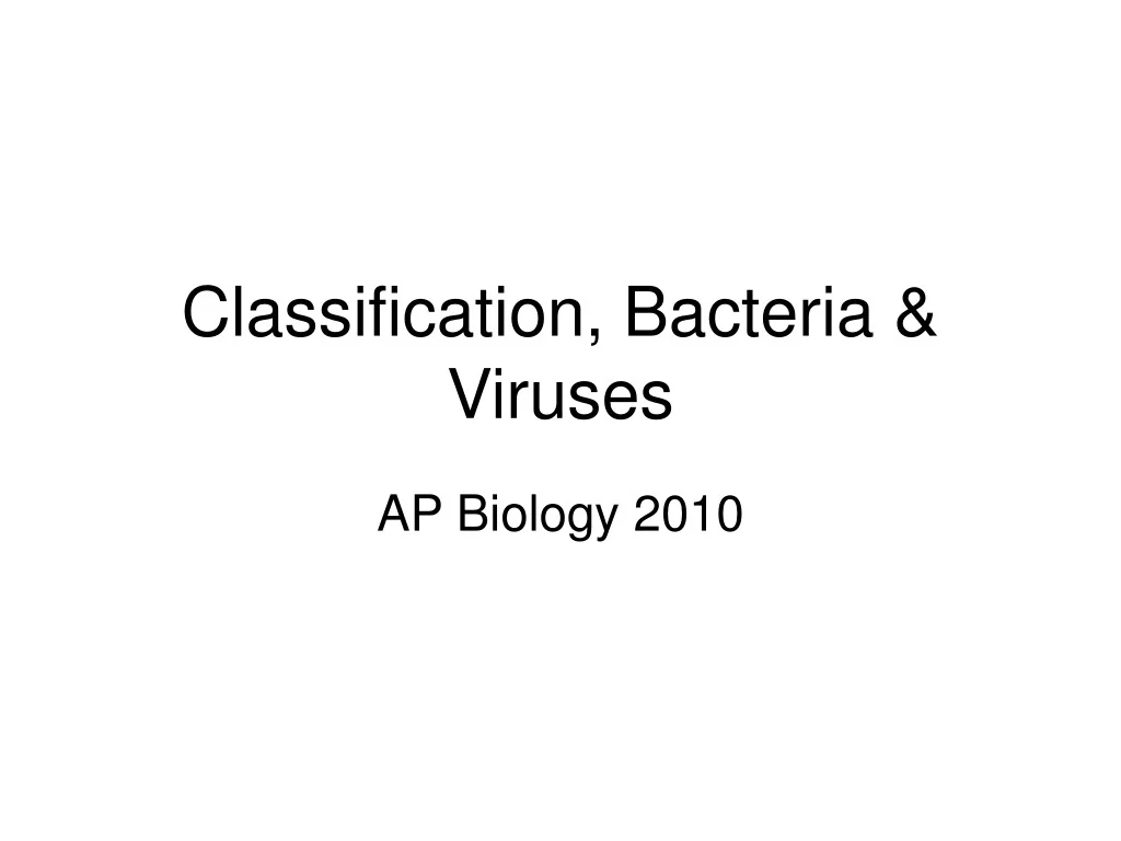 PPT - Classification, Bacteria & Viruses PowerPoint Presentation, free ...