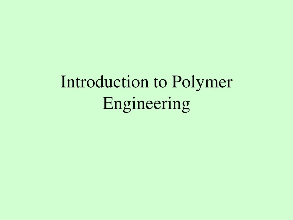 PPT - Introduction to Polymer Engineering PowerPoint Presentation, free ...
