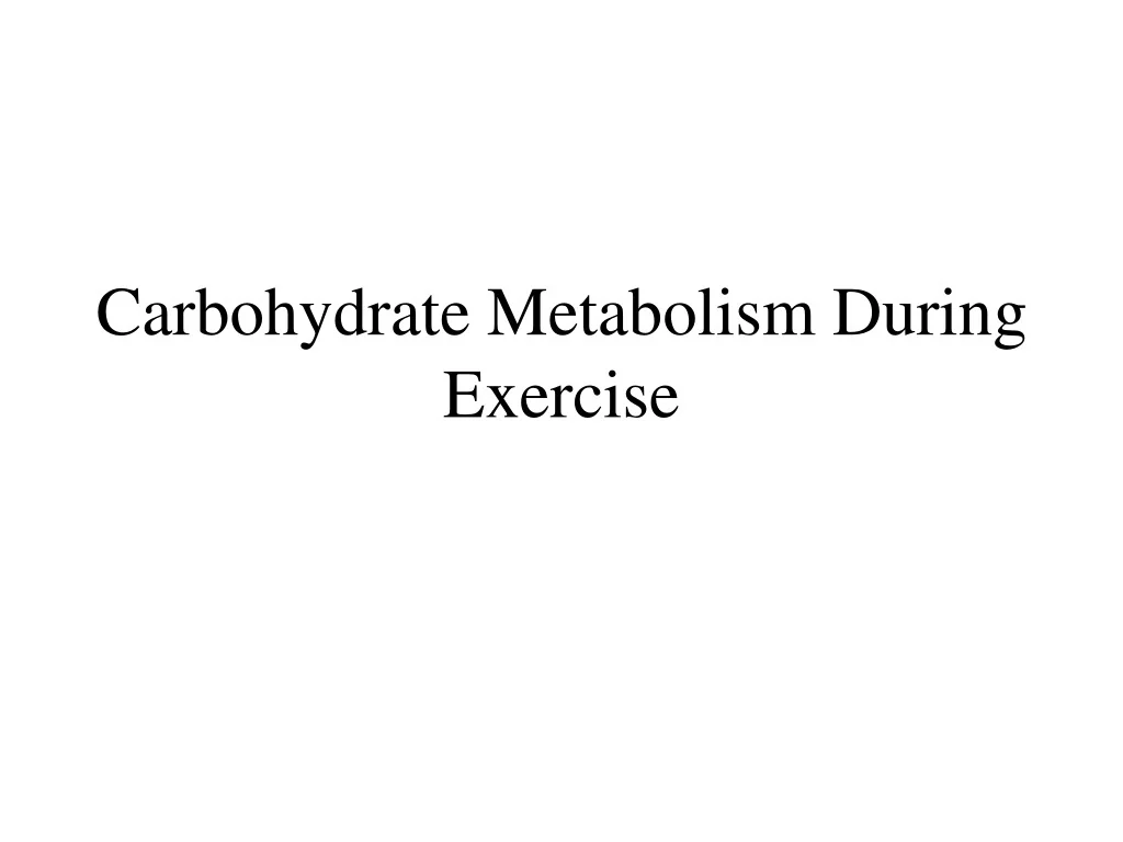 PPT - Carbohydrate Metabolism in Exercise Physiology PowerPoint ...
