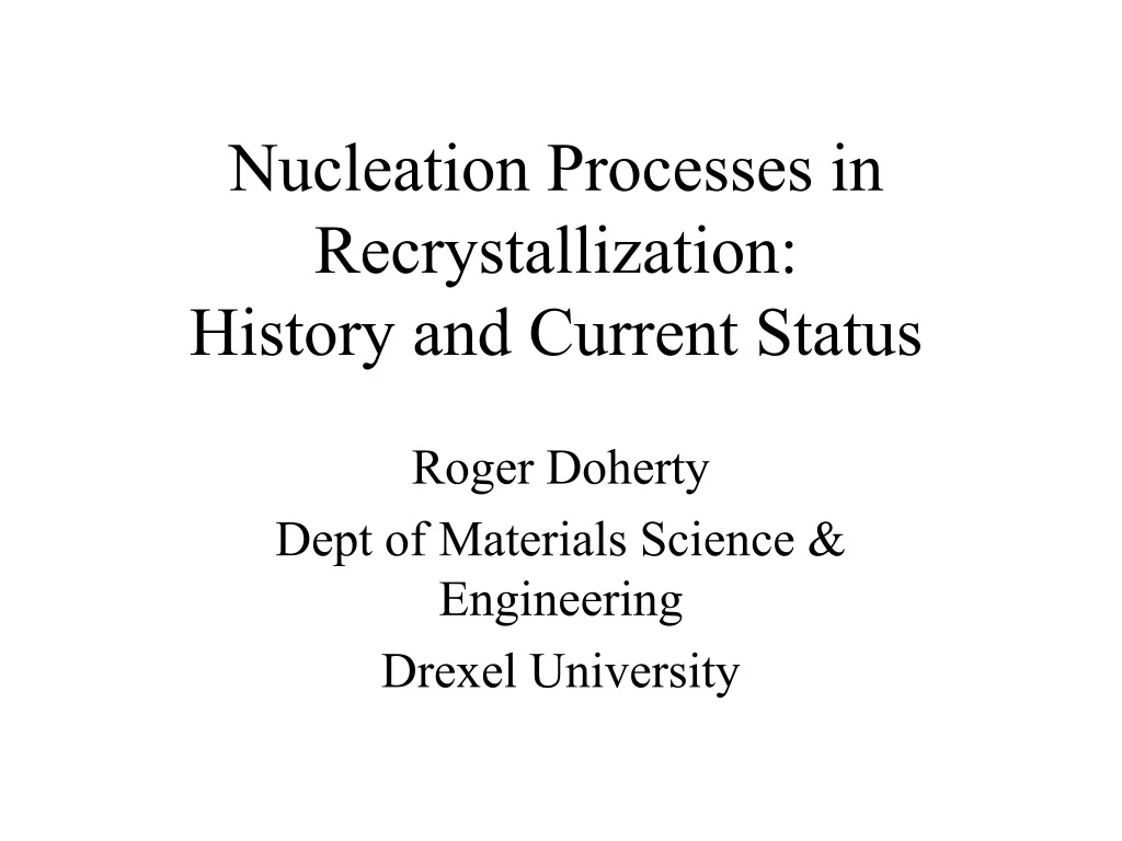 PPT - Nucleation Processes in Recrystallization: History and Current ...