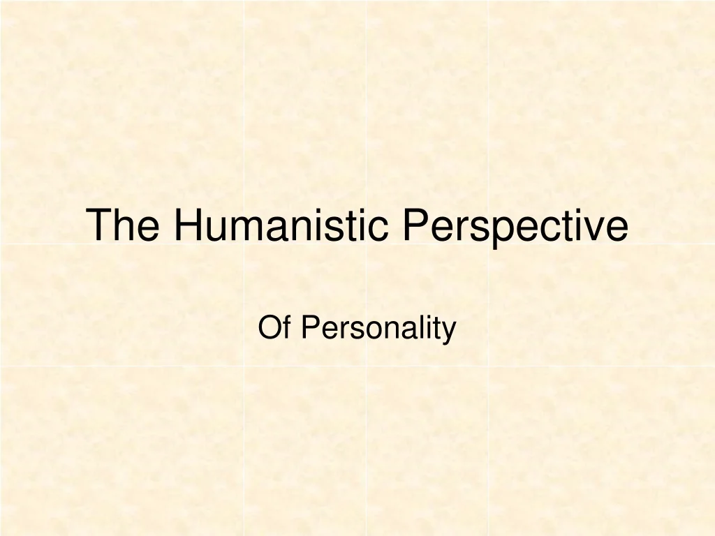 PPT - The Humanistic Perspective PowerPoint Presentation, free download ...