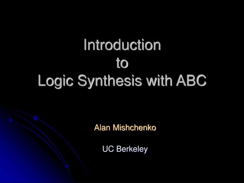 PPT - Introduction to Logic Synthesis with ABC PowerPoint Presentation ...