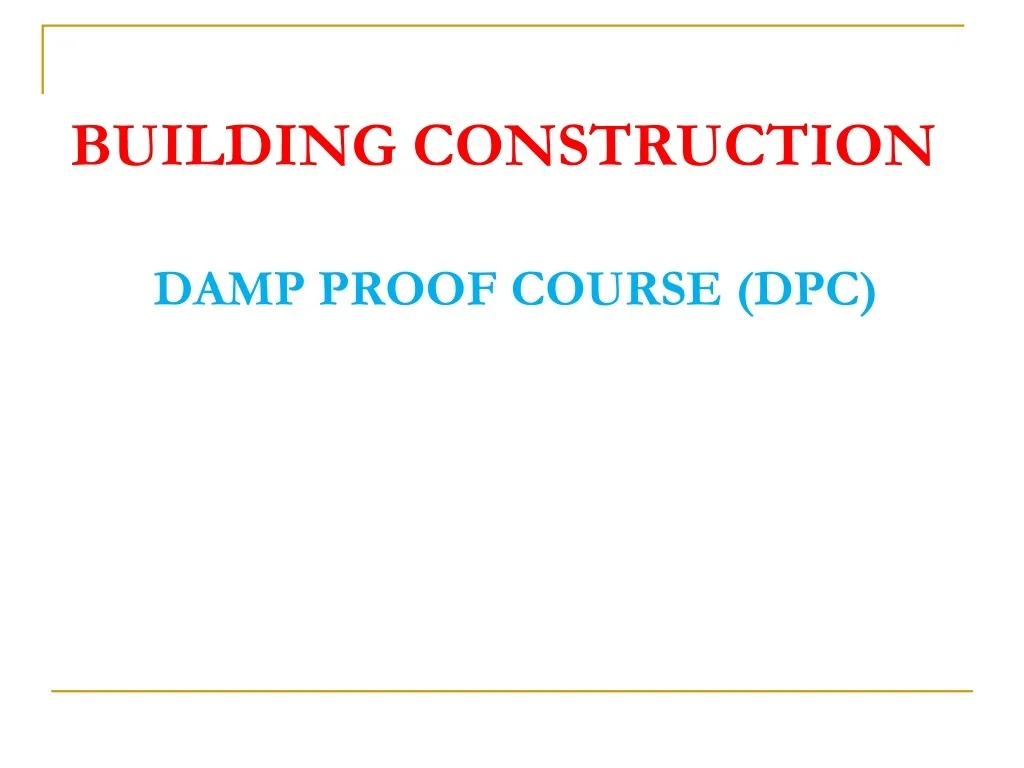 PPT - Damp Proof Course in Building Construction PowerPoint ...