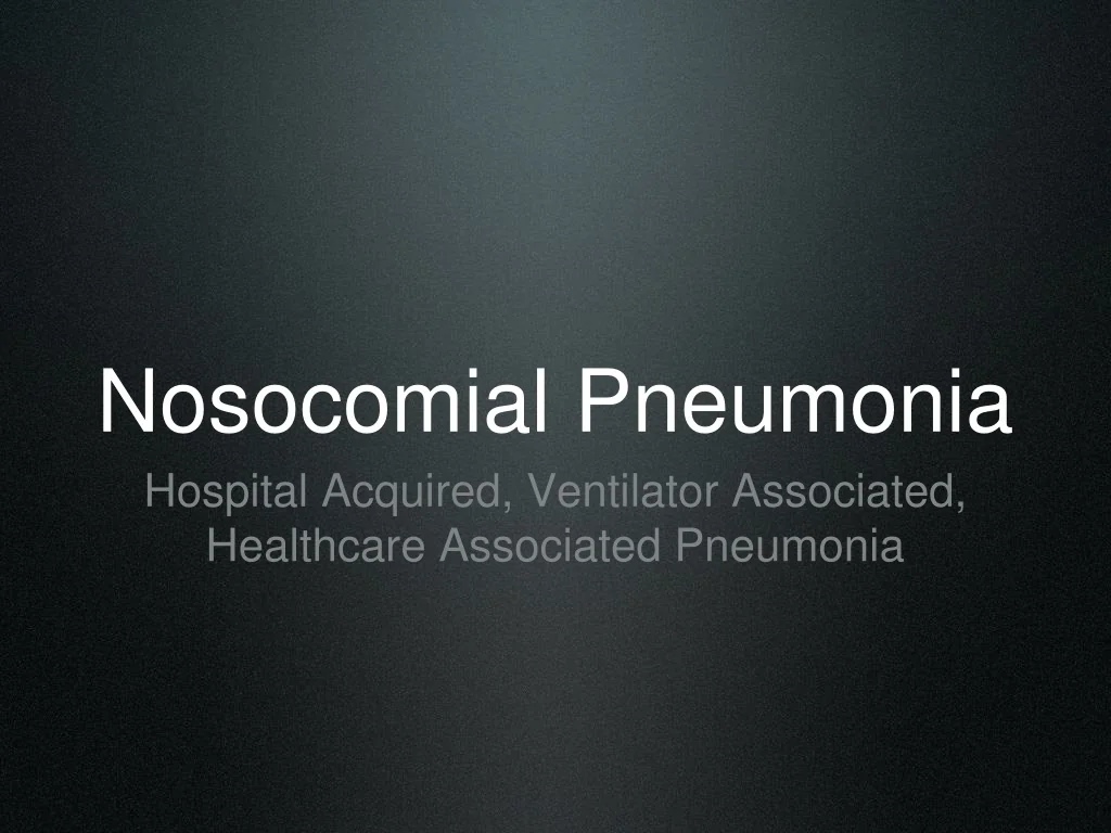 PPT - Nosocomial Pneumonia PowerPoint Presentation, free download - ID ...