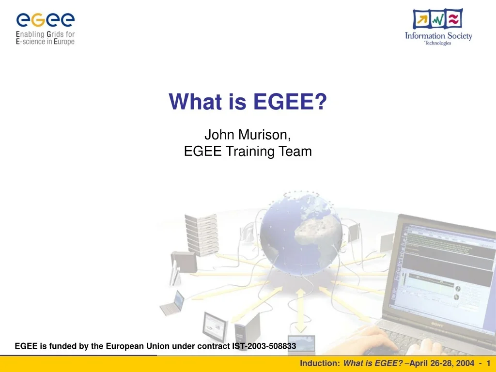 PPT - What is EGEE? PowerPoint Presentation, free download - ID:9440072