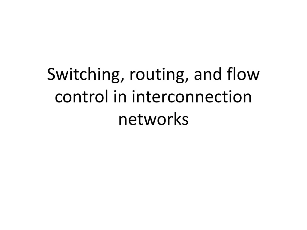 PPT - Switching, routing, and flow control in interconnection networks PowerPoint Presentation ...