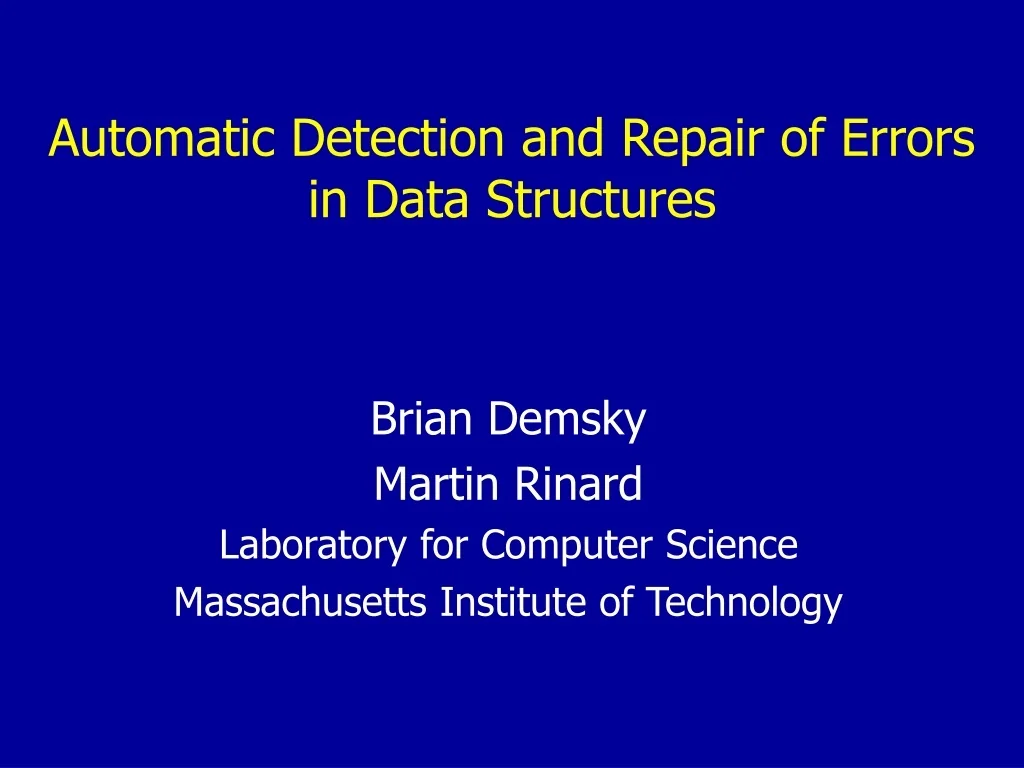 PPT - Automatic Detection and Repair of Errors in Data Structures ...