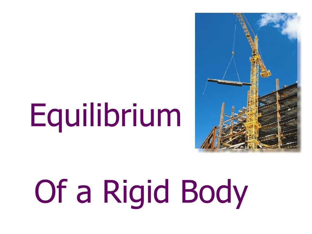 PPT - Equilibrium of Rigid Body: Free-Body Diagram & Equilibrium ...