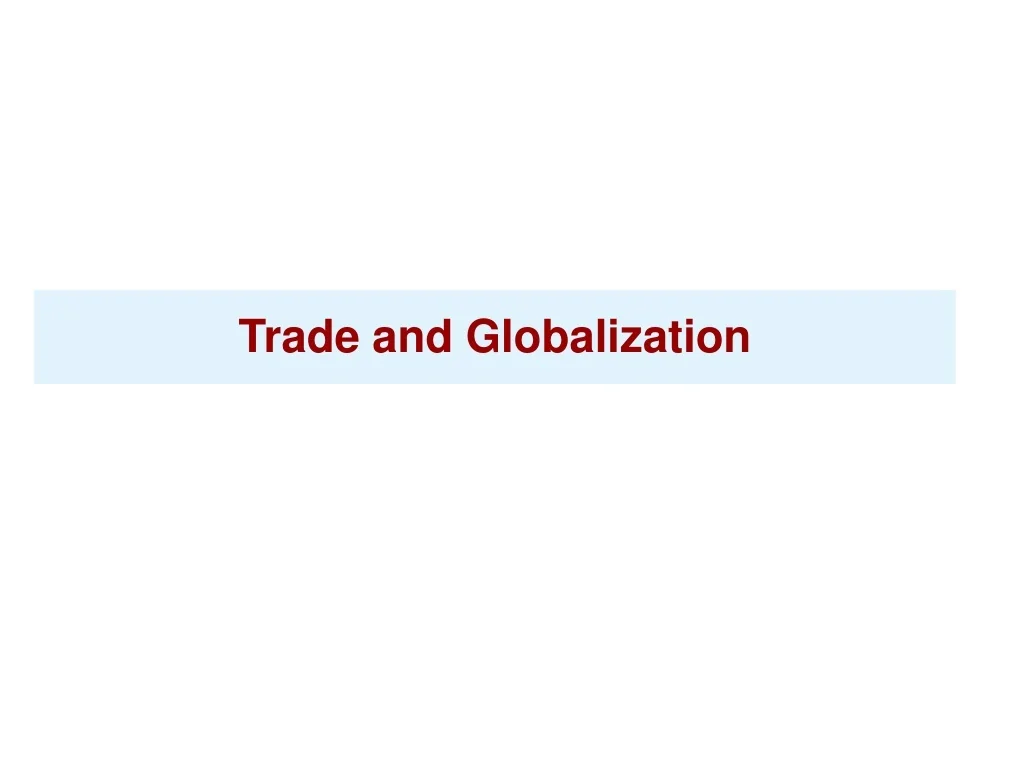 PPT - Trade and Globalization PowerPoint Presentation, free download ...