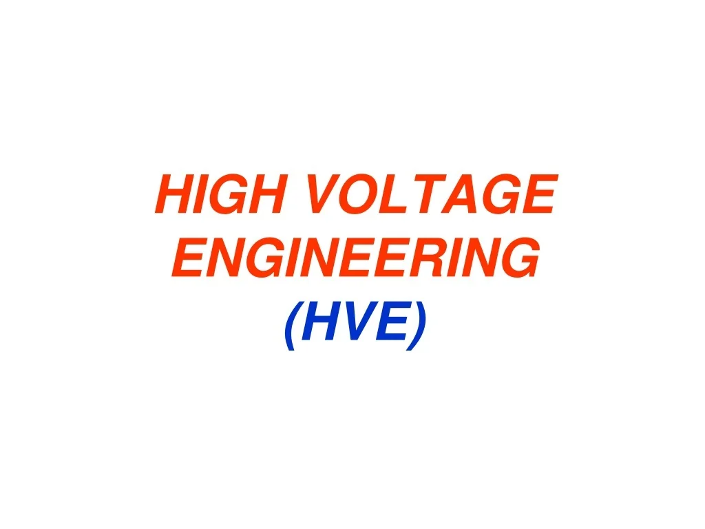 PPT - HIGH VOLTAGE ENGINEERING (HVE) PowerPoint Presentation, free ...