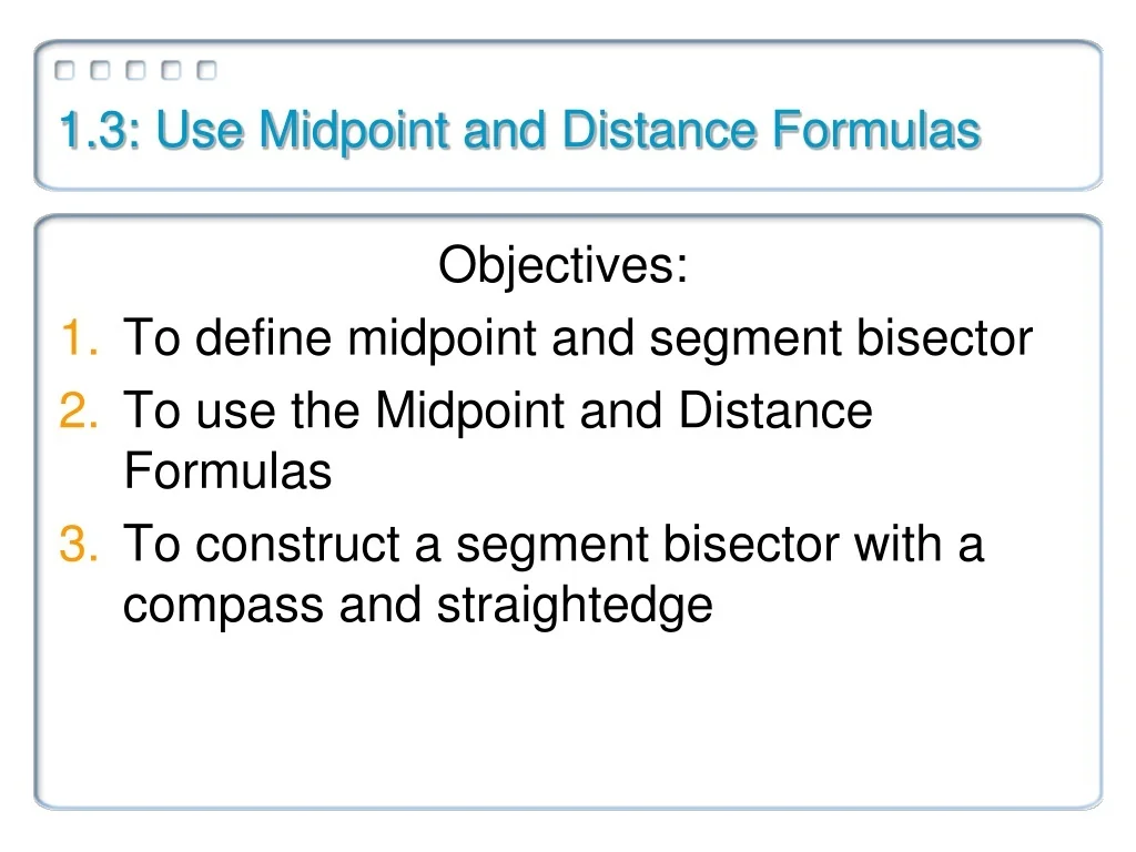 PPT - 1.3: Use Midpoint and Distance Formulas PowerPoint Presentation ...