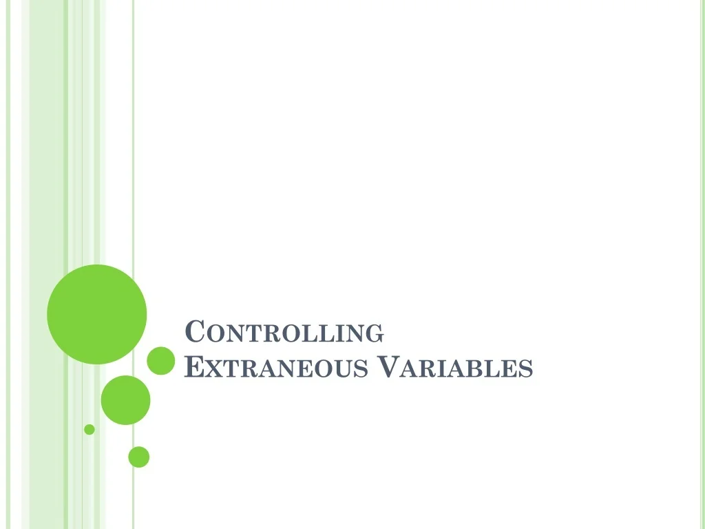 PPT - Controlling Extraneous Variables in Experiments PowerPoint ...