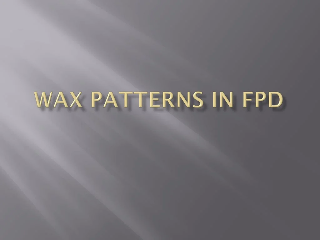 PPT - Wax patterns in fpd PowerPoint Presentation, free download - ID ...
