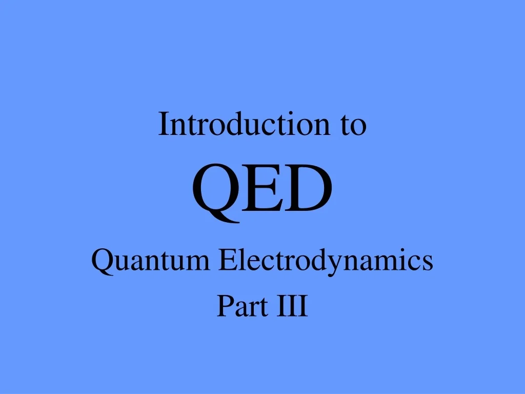 PPT - Introduction to QED PowerPoint Presentation, free download - ID:9454142