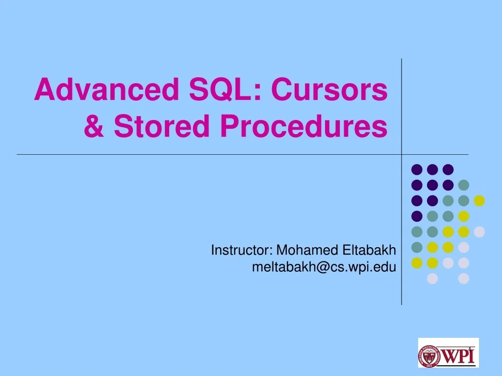 PPT - Advanced SQL: Cursors & Stored Procedures Training Course PowerPoint Presentation - ID:9455176