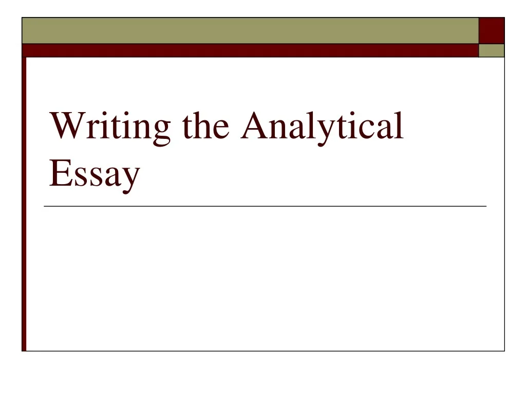 PPT - Writing the Analytical Essay PowerPoint Presentation, free ...