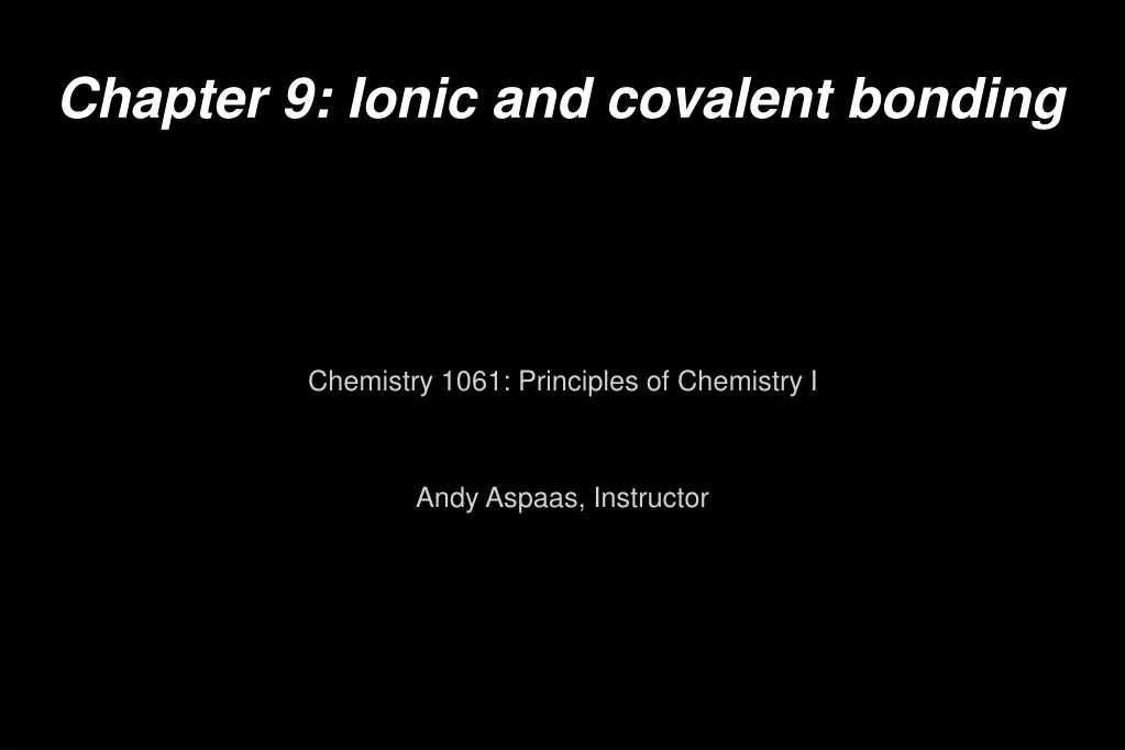 PPT - Chapter 9: Ionic and covalent bonding PowerPoint Presentation ...
