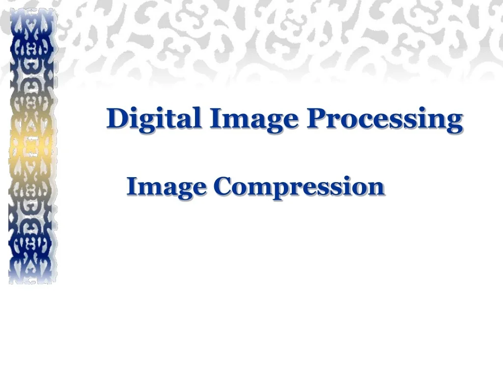 PPT - Digital Image Processing Image Compression PowerPoint ...