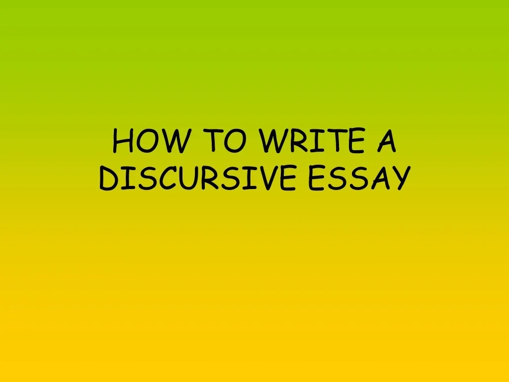 PPT - Effective Discursive Essay Writing Guide PowerPoint Presentation ...