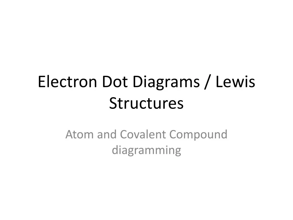 PPT - Electron Dot Diagrams / Lewis Structures PowerPoint Presentation ...