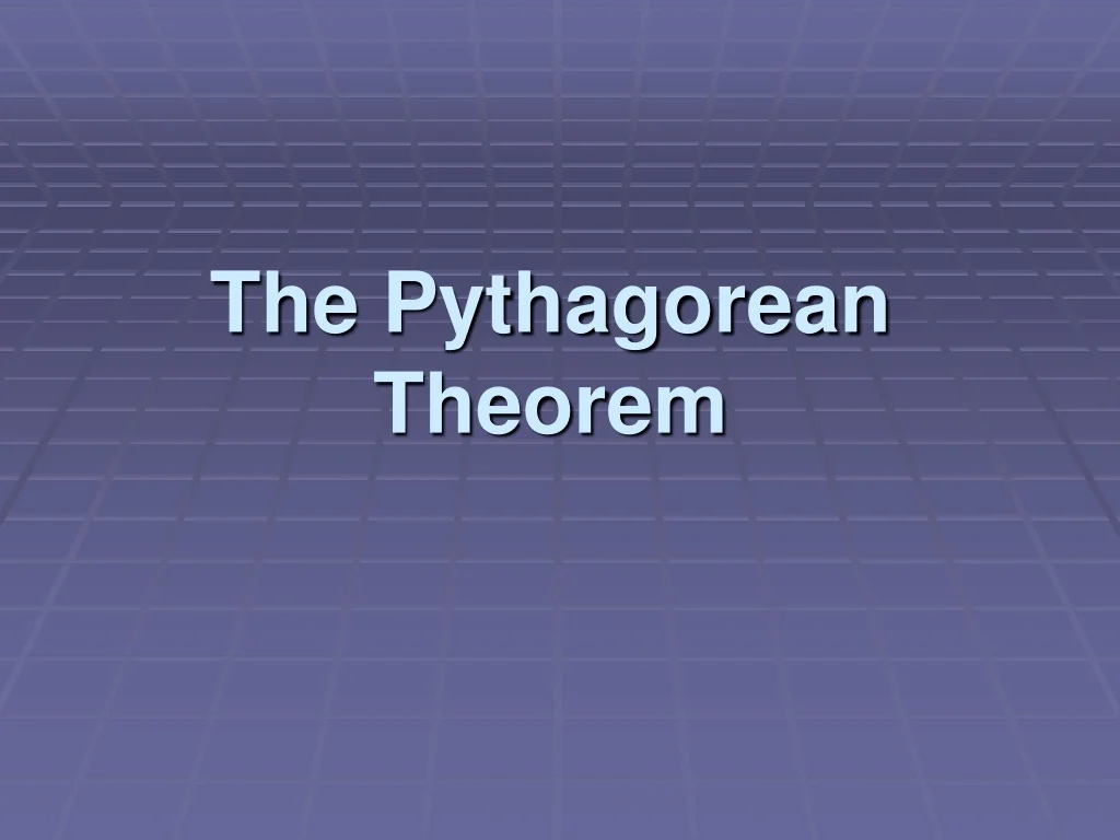 PPT - The Pythagorean Theorem PowerPoint Presentation, free download ...