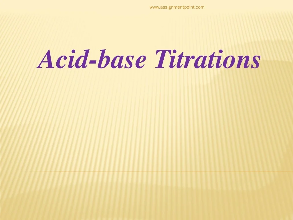 PPT - Acid-base Titrations PowerPoint Presentation, free download - ID ...