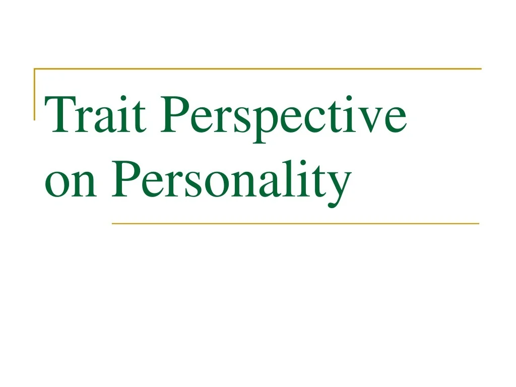 PPT - Personality Traits: The Big Five Perspectives PowerPoint ...
