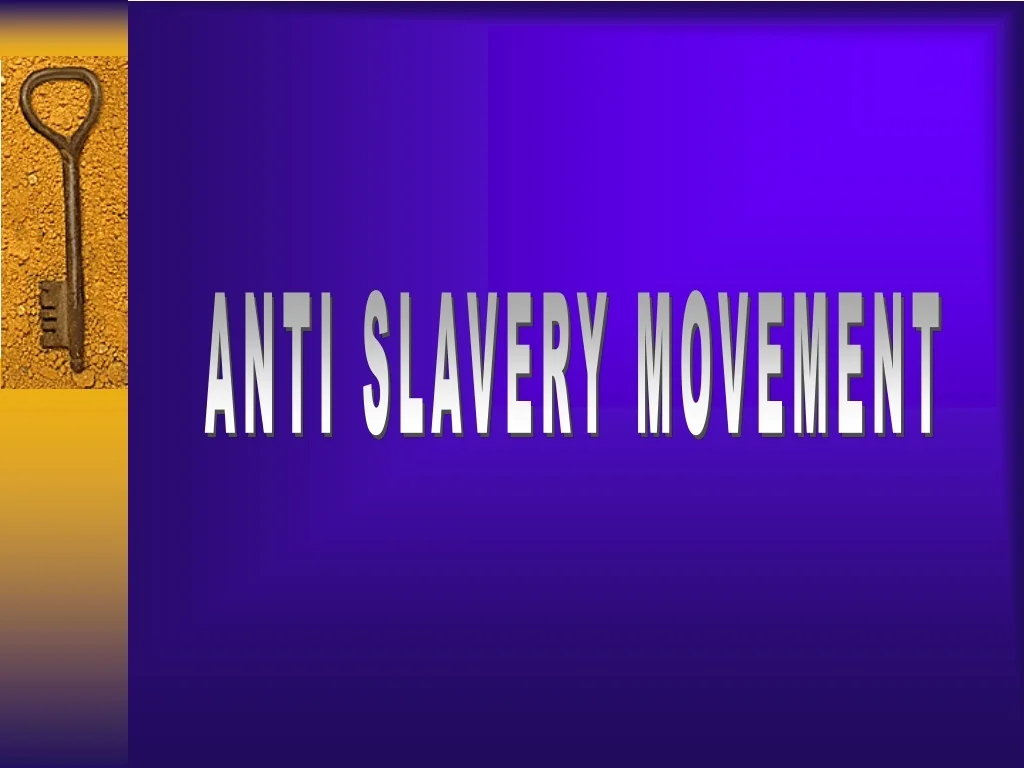 PPT - ANTI SLAVERY MOVEMENT PowerPoint Presentation, free download - ID ...