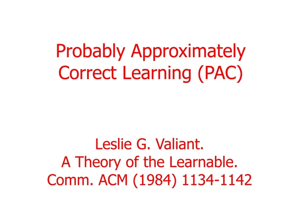 PPT - Probably Approximately Correct Learning (PAC) PowerPoint Presentation - ID:9472934