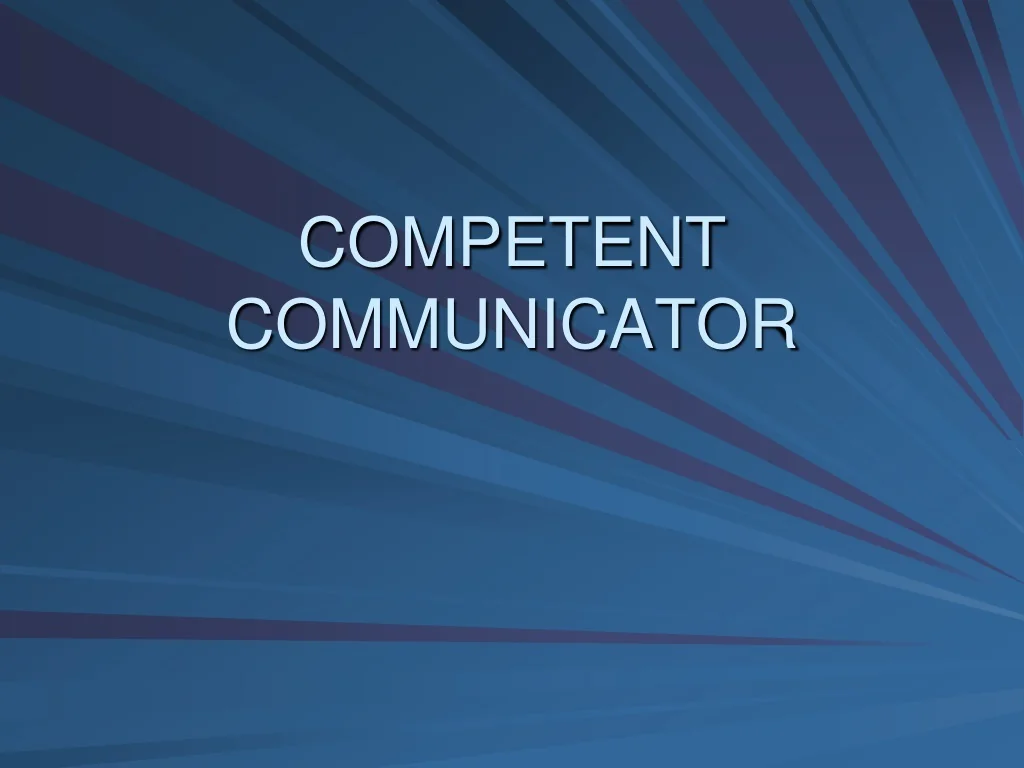 PPT - Competent Communicator Skills: Key Traits for Workplace Success ...