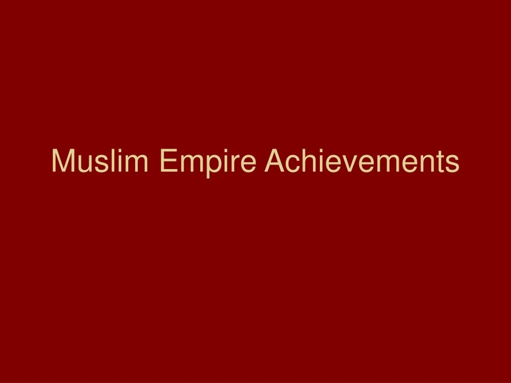 PPT - Muslim Empire Achievements PowerPoint Presentation, free download ...