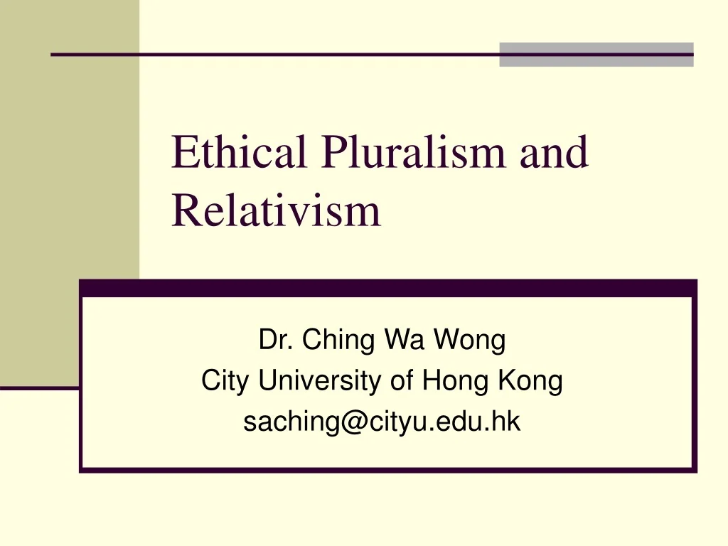 PPT - Ethical Pluralism and Relativism PowerPoint Presentation, free ...