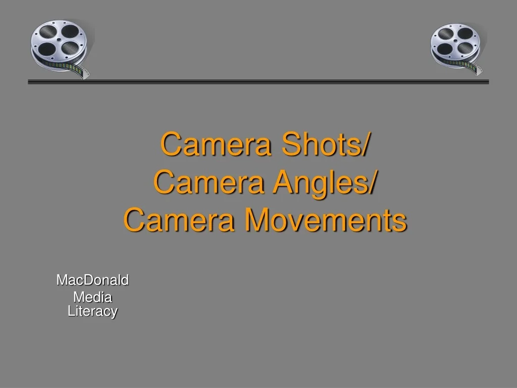 PPT - Camera Shots/ Camera Angles/ Camera Movements PowerPoint Presentation - ID:9478305
