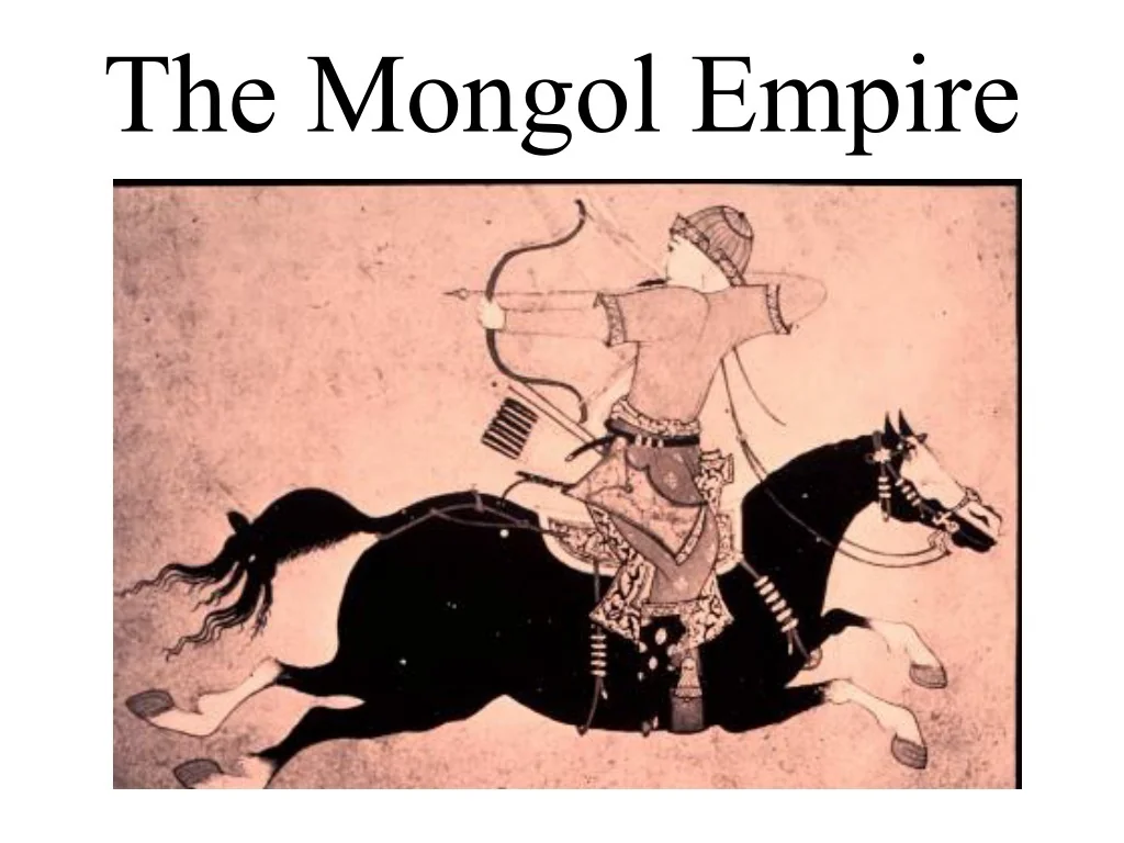 PPT - Mongol Empire: Conquests & Culture | Warriors of the Steppes ...