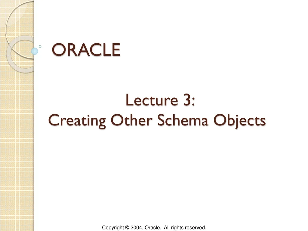 PPT - Lecture 3: Creating Other Schema Objects PowerPoint Presentation - ID:9483509