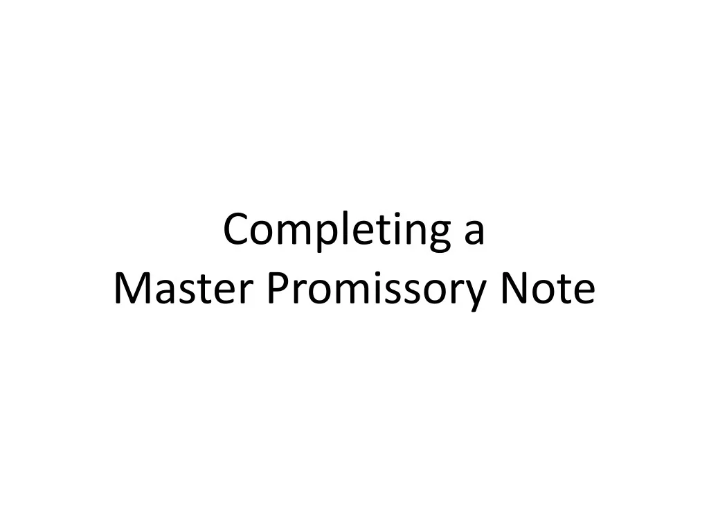 PPT - Completing a Master Promissory Note PowerPoint Presentation, free ...