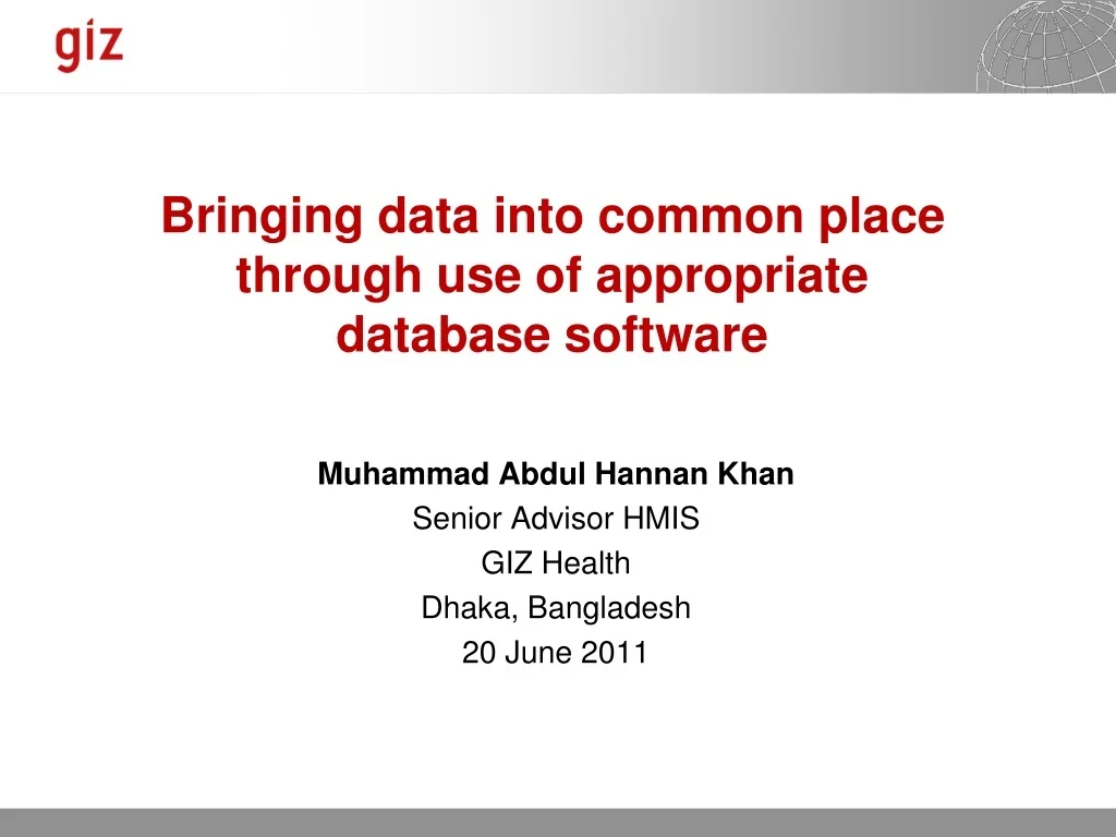 PPT - Bringing data into common place through use of appropriate ...