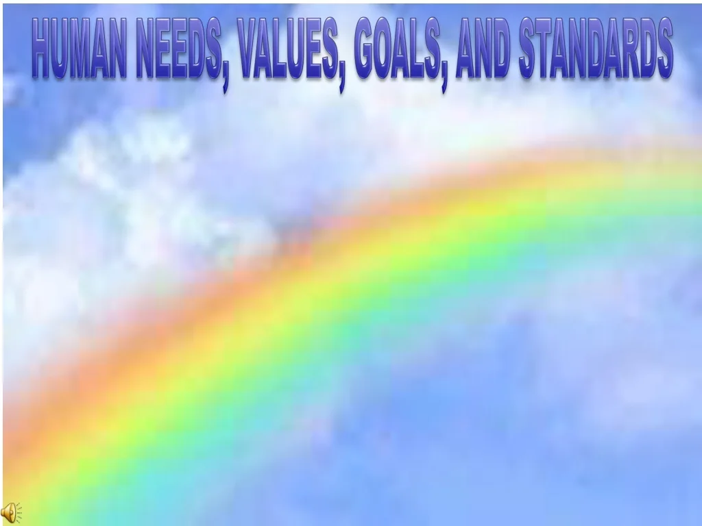 PPT - HUMAN NEEDS, VALUES, GOALS, AND STANDARDS PowerPoint Presentation ...
