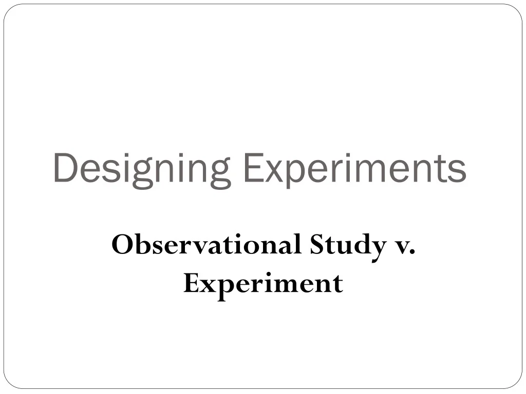 PPT - Experimental Design: Observational Study vs. Experiment ...