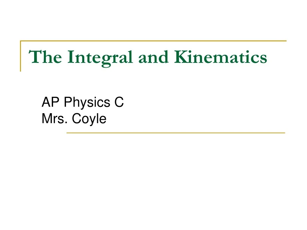 PPT - Integral and Kinematics in AP Physics PowerPoint Presentation, free download - ID:9489481