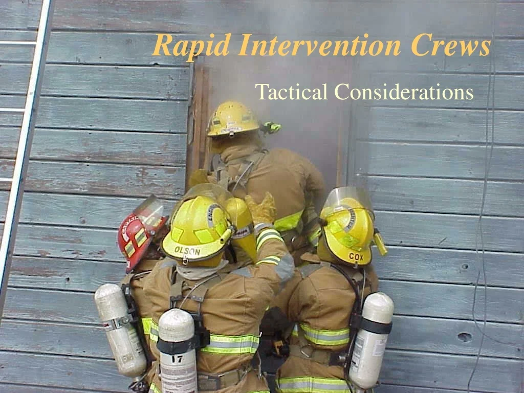 PPT - Tactical Considerations for Rapid Intervention Crews: Techniques ...