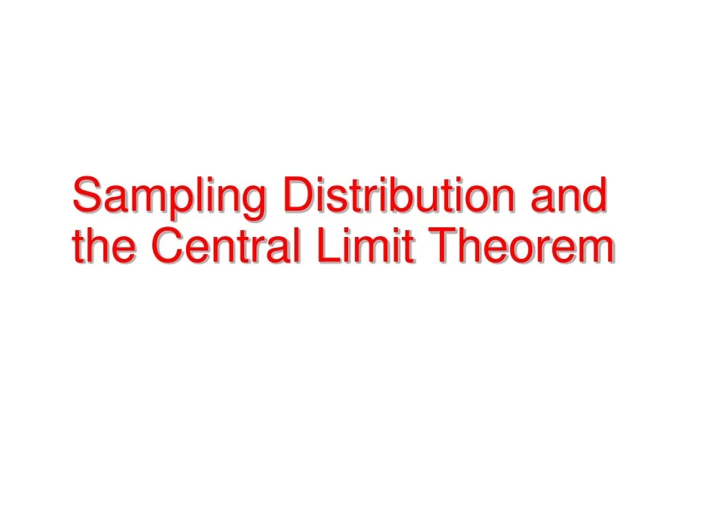 PPT - Sampling Distribution and the Central Limit Theorem PowerPoint ...