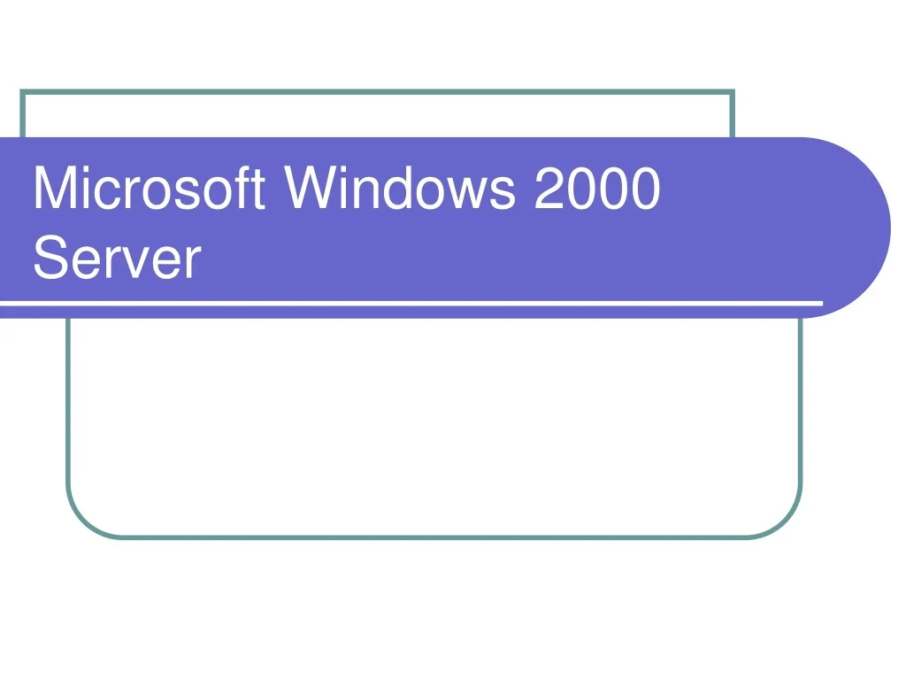PPT - Microsoft Windows 2000 Server PowerPoint Presentation, free ...