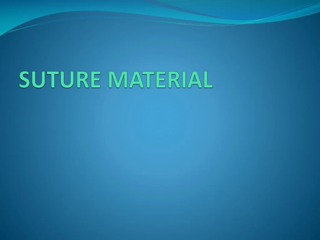 PPT - SUTURE MATERIAL PowerPoint Presentation, free download - ID:9492370