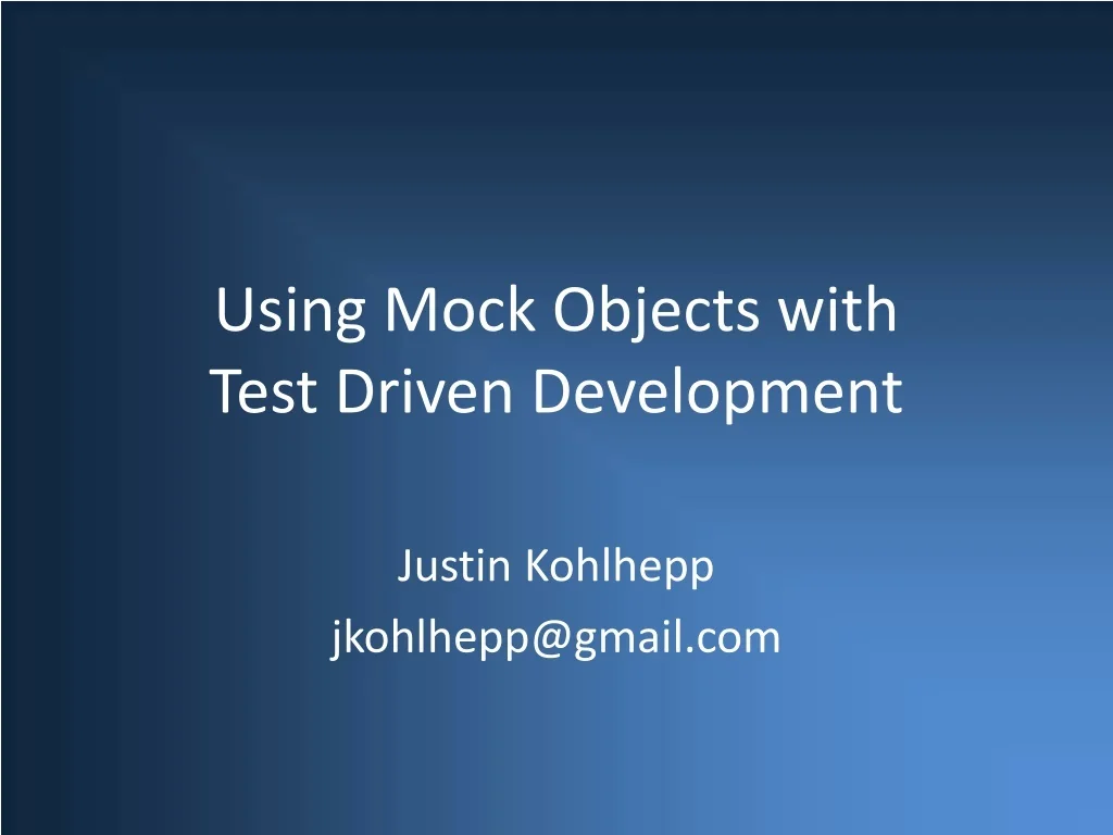 PPT - Using Mock Objects with Test Driven Development PowerPoint ...