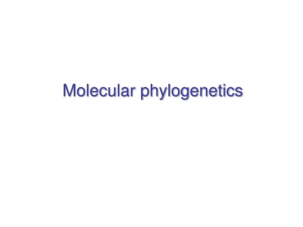 PPT - Molecular phylogenetics PowerPoint Presentation, free download ...