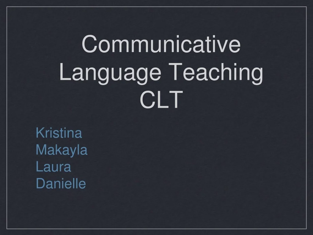 PPT - Communicative Language Teaching CLT PowerPoint Presentation, free ...