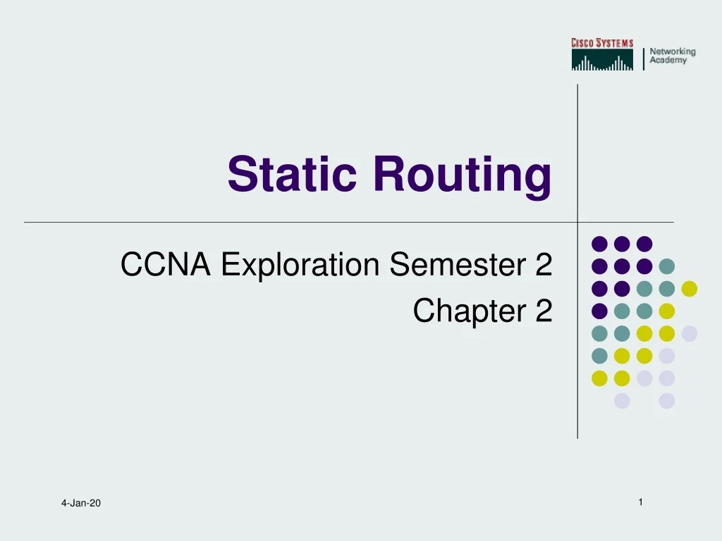 PPT - Exploring Static Routing in Networks | CCNA Semester 2 PowerPoint ...