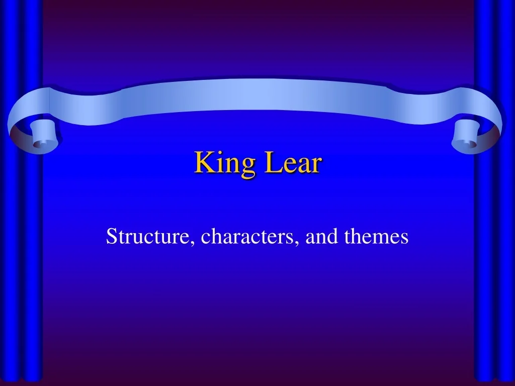 PPT - Decoding "King Lear": Themes, Characters, and Structure ...
